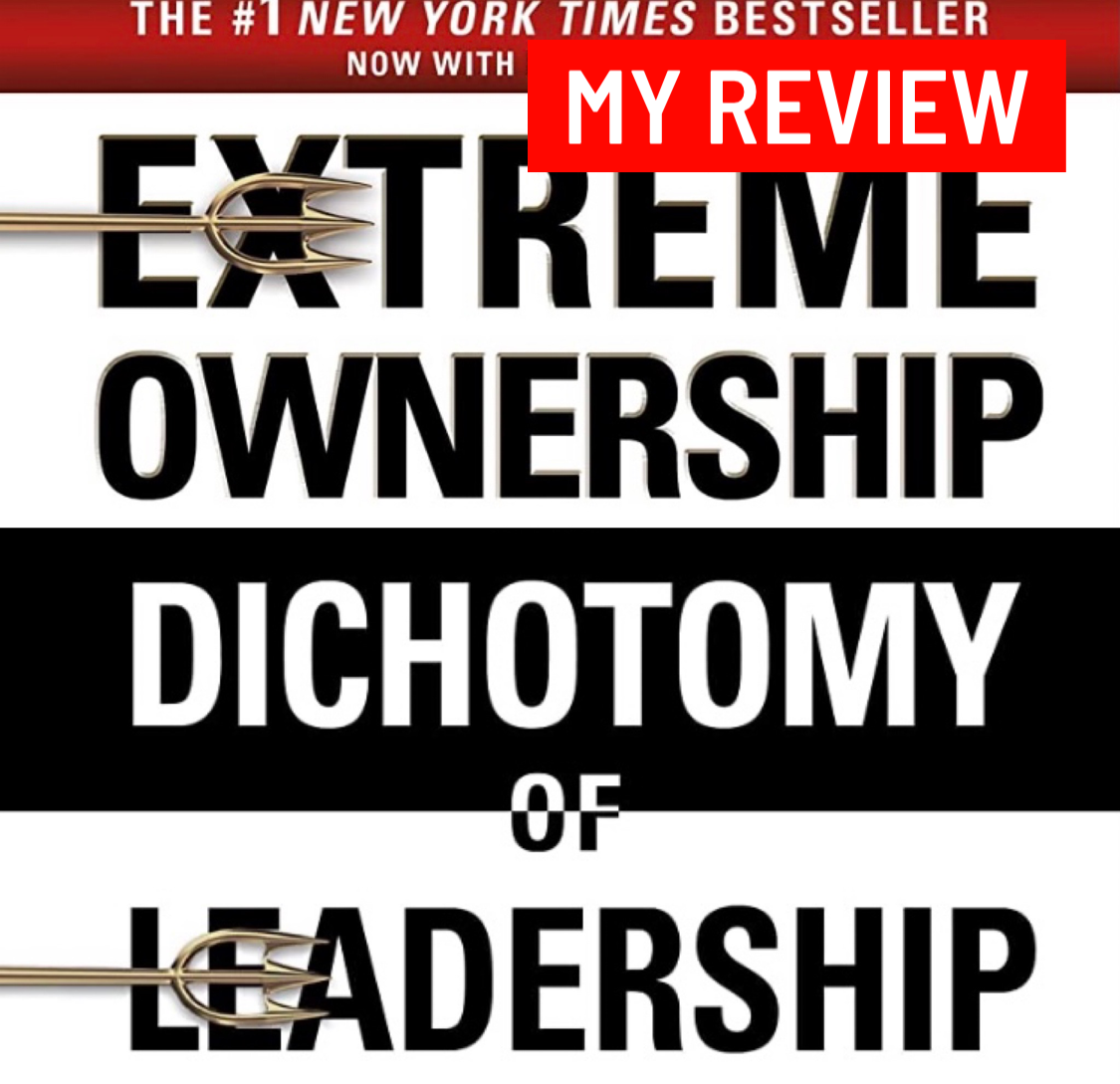 Extreme Ownership & The Dichotomy of Leadership – review – Scalable ...
