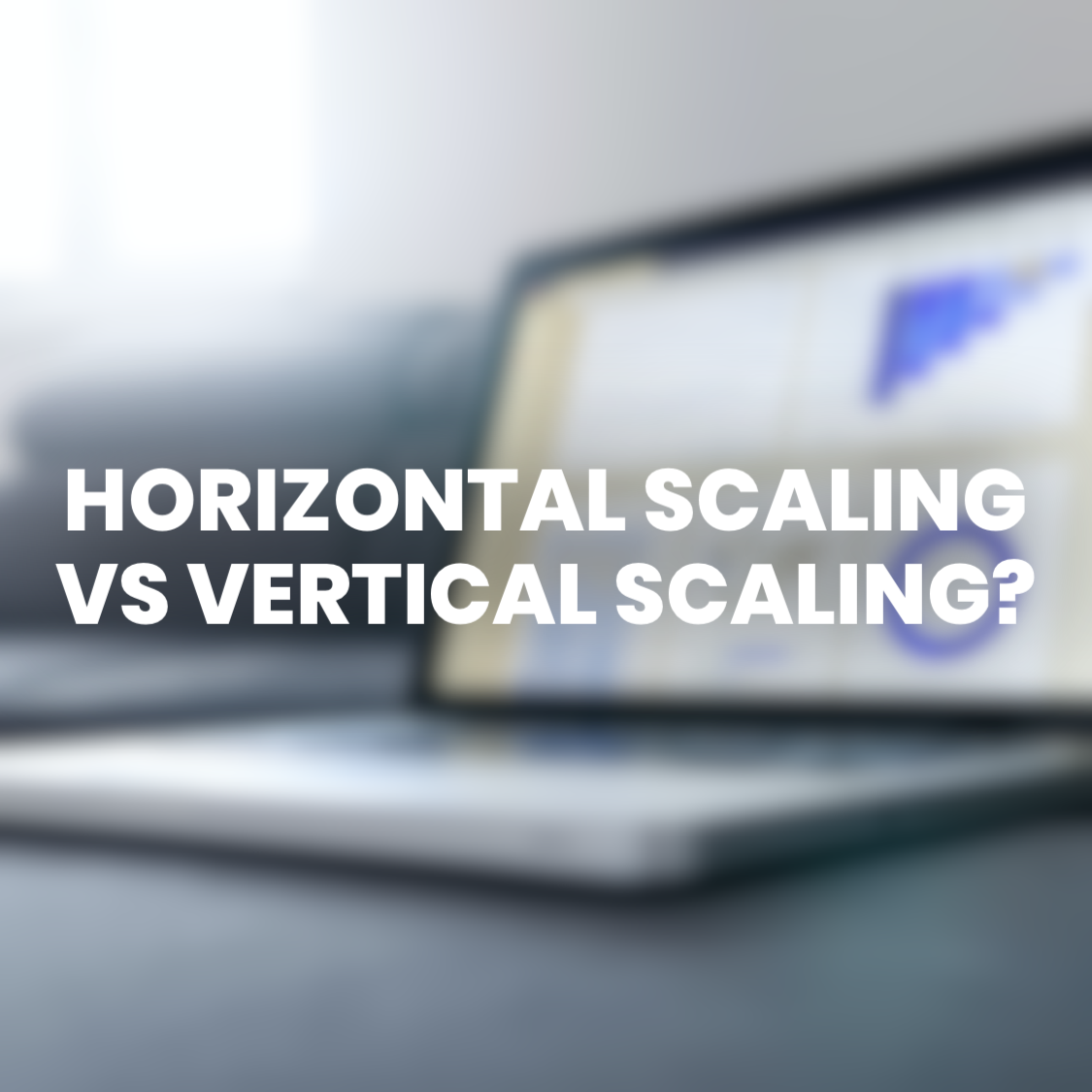 Horizontal Scaling vs Vertical Scaling? – Scalable Human Blog