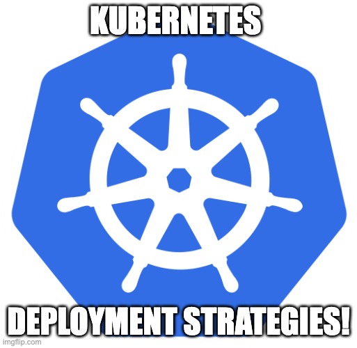 Understanding Kubernetes Deployment Strategies – Scalable Human Blog